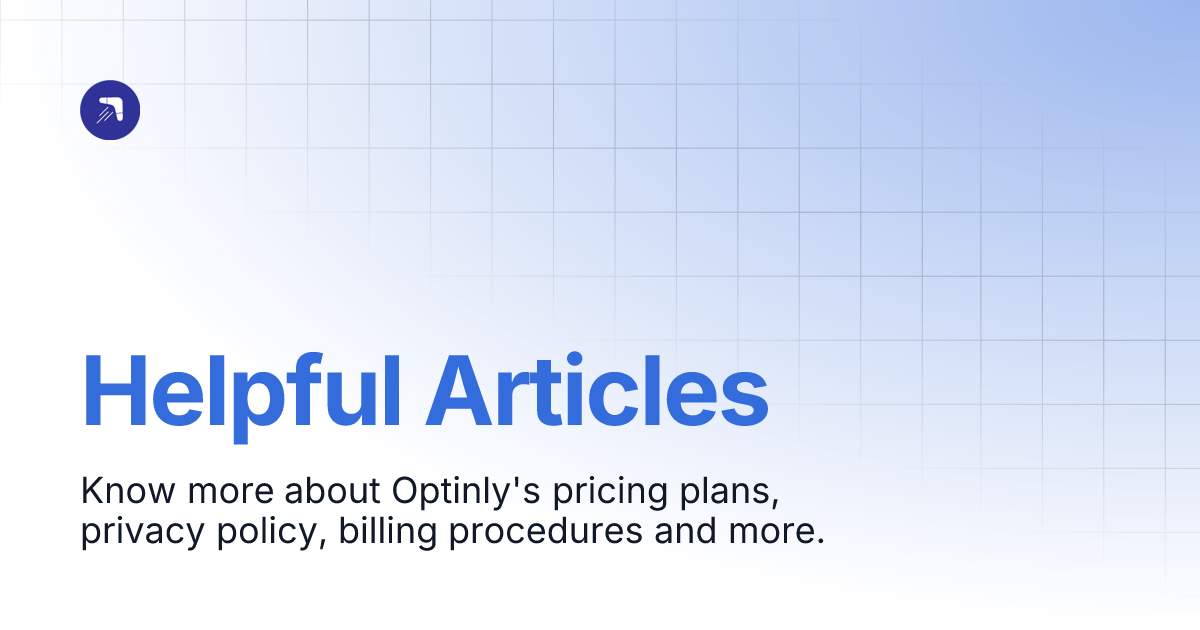Helpful Articles | Optinly Knowledge Base
