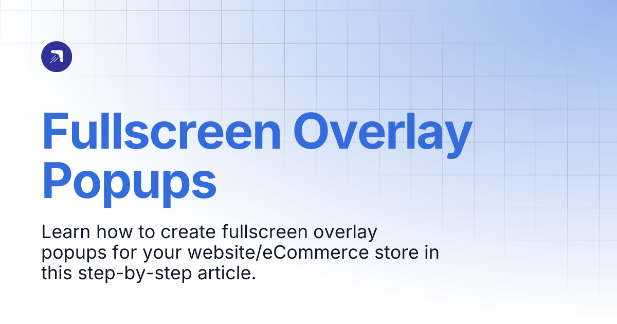 Fullscreen Overlay Popups | Optinly Knowledge Base