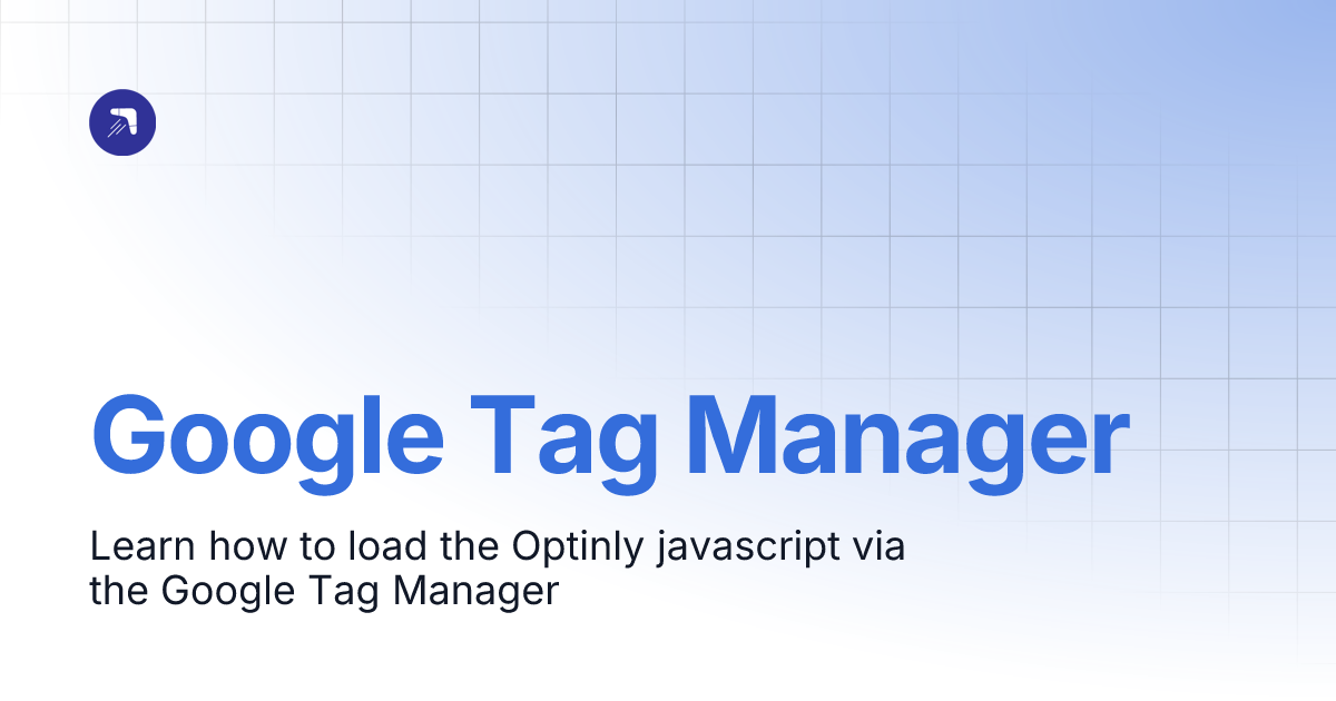 Google Tag Manager | Optinly Knowledge Base